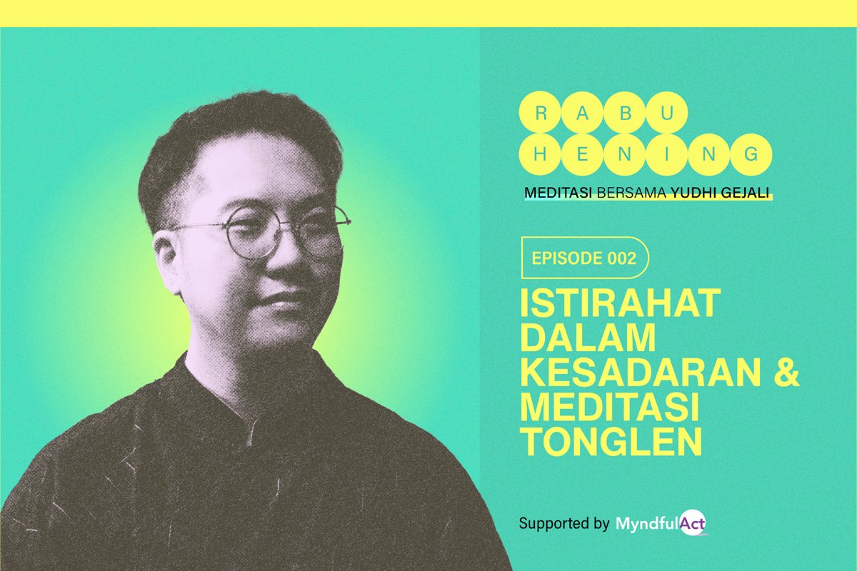 Rabu Hening Ep.2 Istirahat dalam kesadaran & meditasi tonglen – MyndfulAct